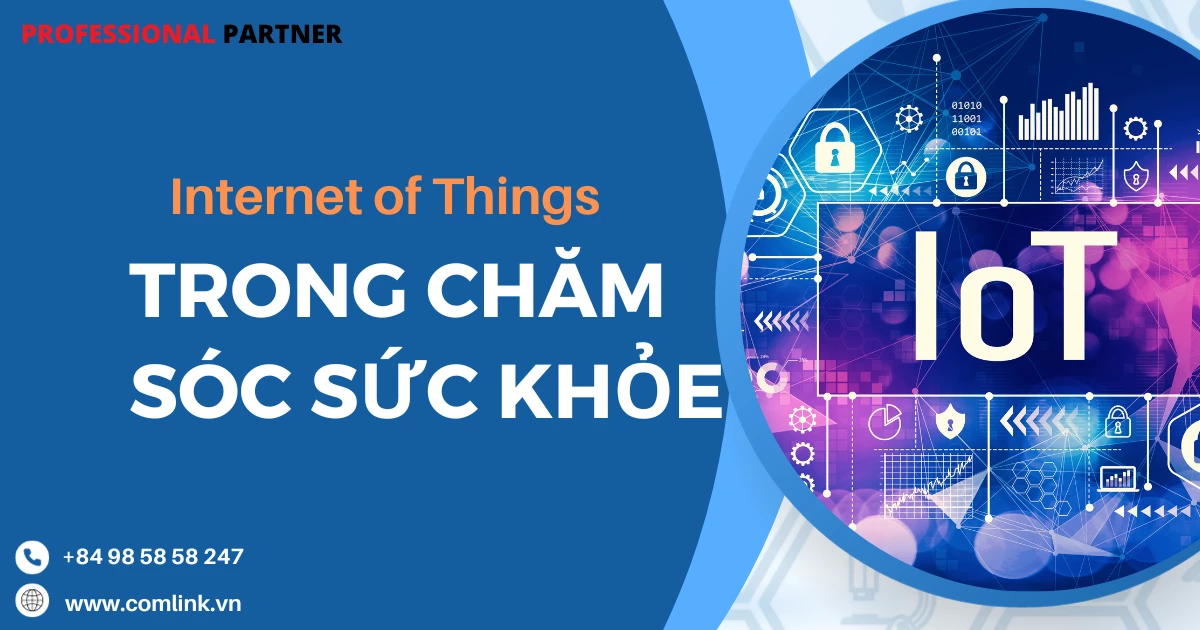 IoT trong chăm sóc sức khỏe, lợi ích và cách áp dụng