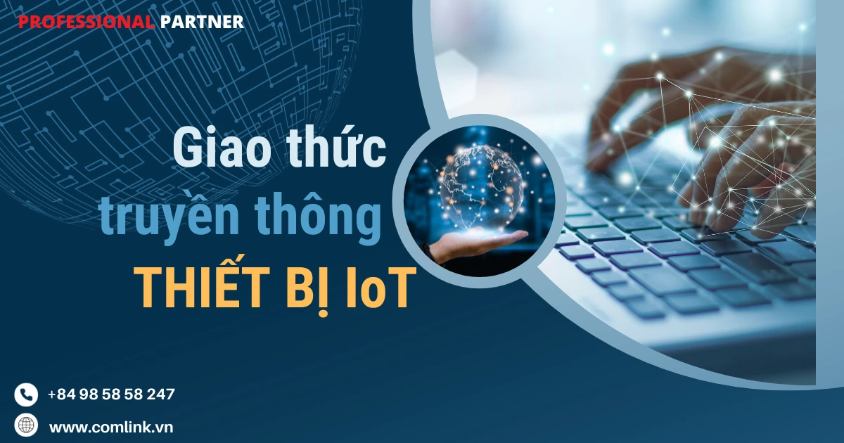 Các giao thức truyền thông thiết bị IoT phổ biến