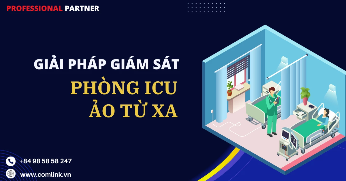 Giám sát Phòng ICU ảo tăng khả năng và chất lượng chăm sóc