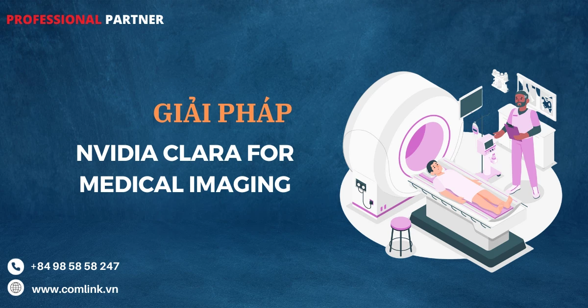Nvidia Clara for Medical Imaging: Ứng dụng AI cho ảnh y tế