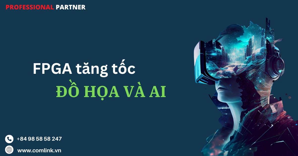FPGA là gì? Thành phần chính, nguyên tắc hoạt động của FPGA