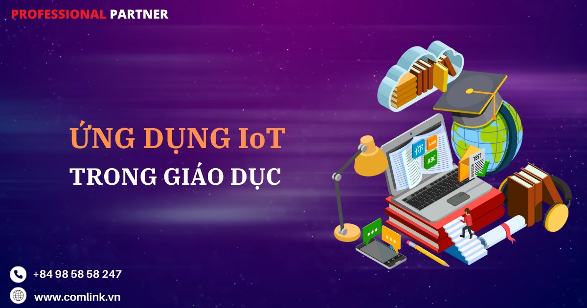 Ứng dụng IoT trong giáo dục mang lợi ích đến ngành giáo dục
