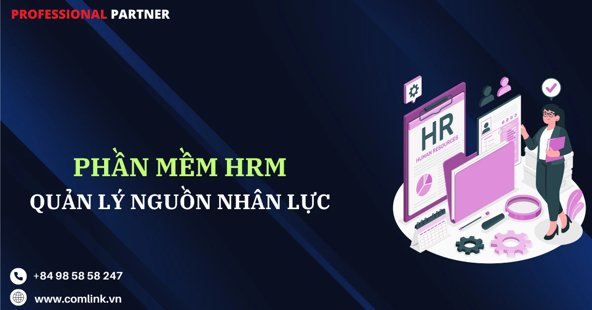 Phần mềm HRM là gì? 10 lợi ích, 10 tính năng cần có của HRM