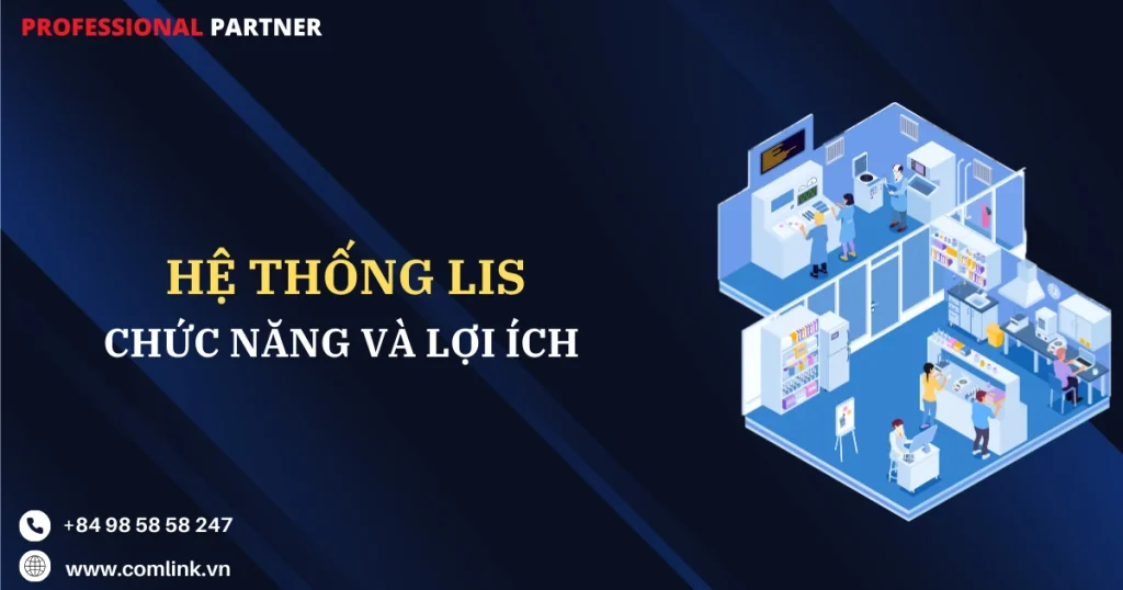 Hệ thống LIS là gì? Phân tích chức năng và lợi ích của LIS